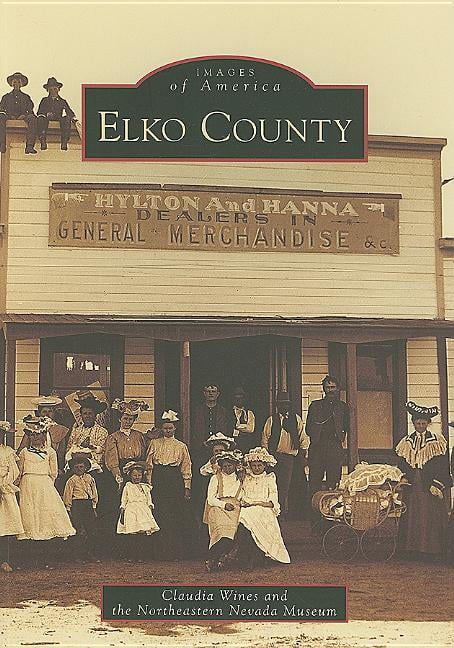 Images of America: Elko County (Paperback) - Walmart.com