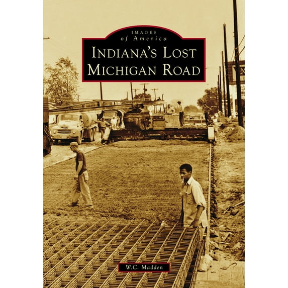 Images of America Indiana's Lost Michigan Road, (Paperback) - Walmart.com