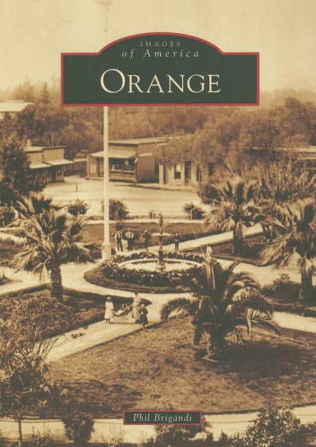 Images of America: Orange (Paperback) - Walmart.com