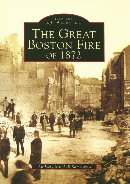 Images of America: The Great Boston Fire of 1872 (Paperback) - Walmart.com