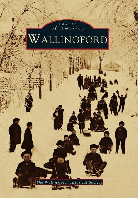 Images of America: Wallingford (Paperback) - Walmart.com