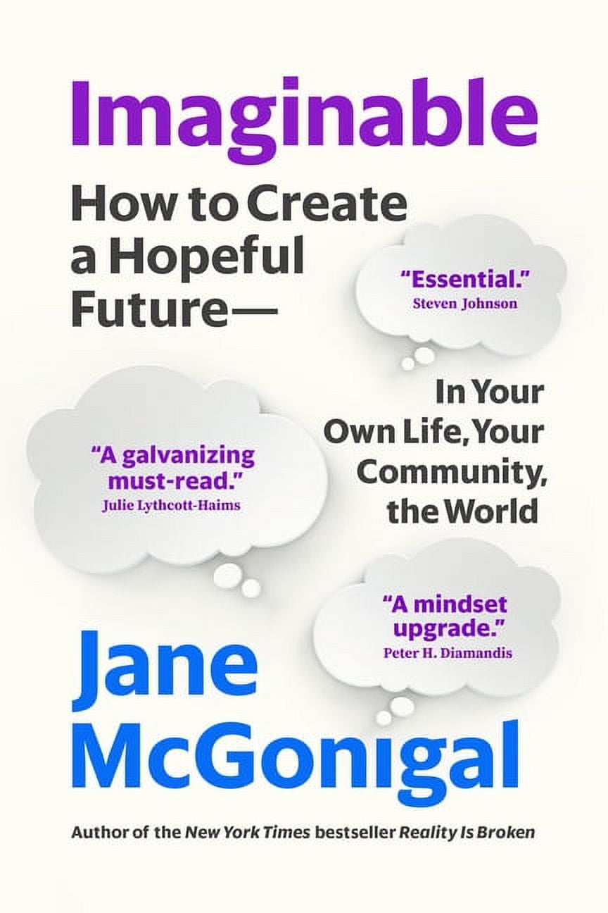 Imaginable: How to Create a Hopeful Future--In Your Own Life, Your ...