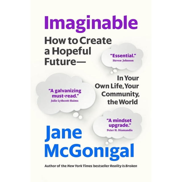 Imaginable: How to Create a Hopeful Future--In Your Own Life, Your ...
