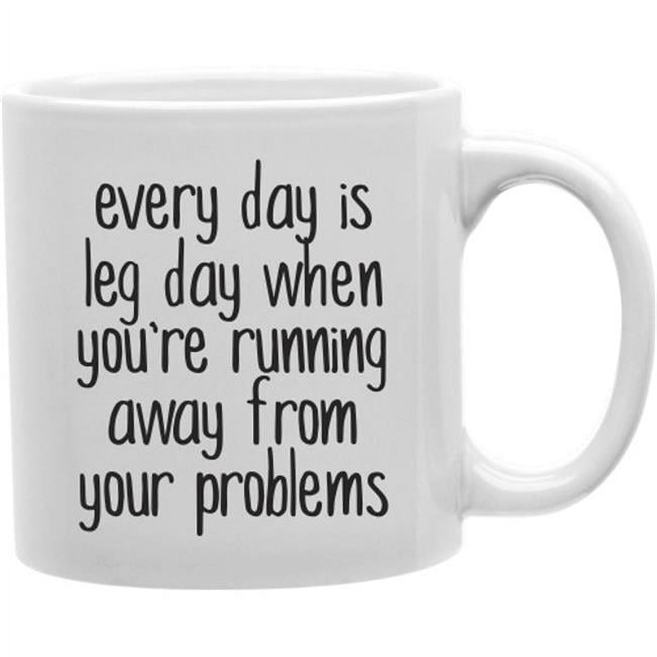 Imaginarium Goods Every Day Is Leg Day When You are Running Away From ...