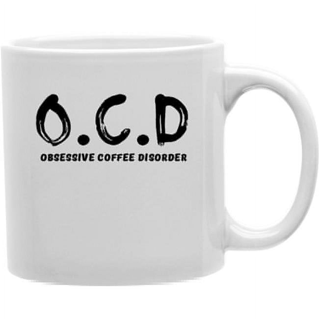 Imaginarium Goods Obsesscof - O.C.D Obsessive Coffee Disorder Mug ...