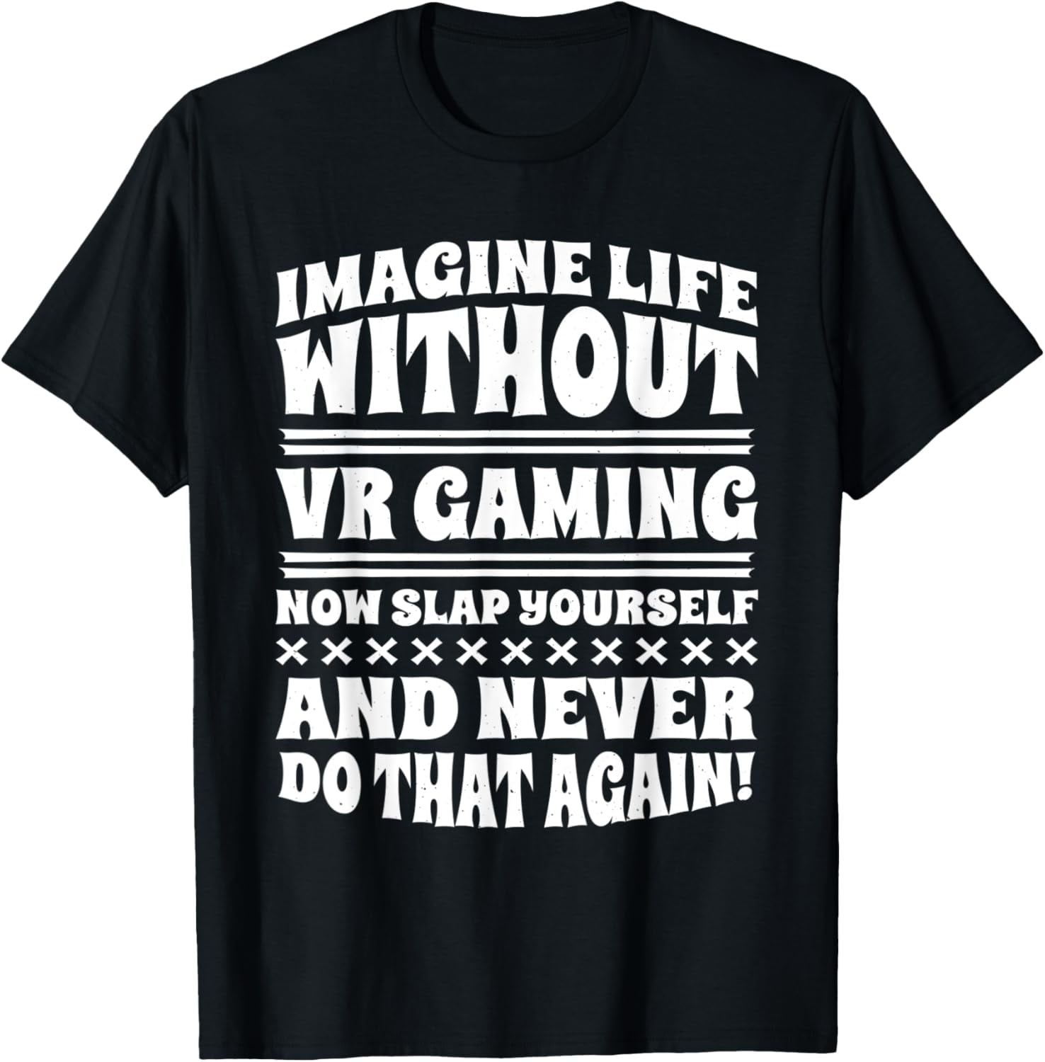 Imagine Life Without Vr Gaming T-Shirt - Walmart.com
