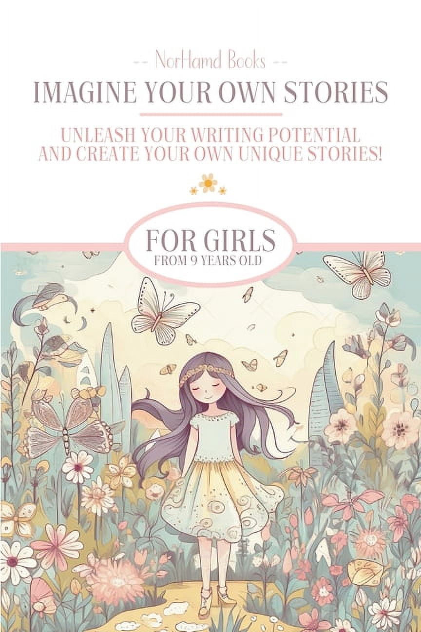Imagine Your Own Stories: Unleash your writing potential and create ...