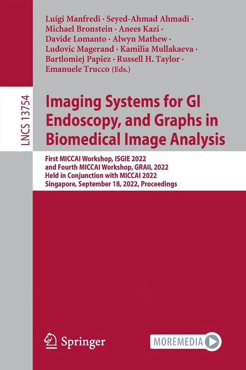 Imaging Systems for GI Endoscopy, and Graphs in Biomedical Image Analysis: First MICCAI Workshop ...