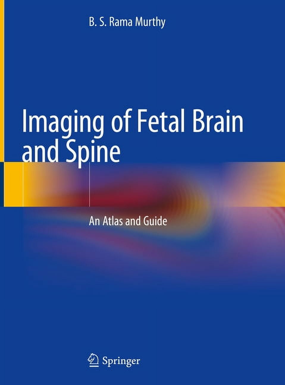 Imaging of Fetal Brain and Spine: An Atlas and Guide - Walmart.com