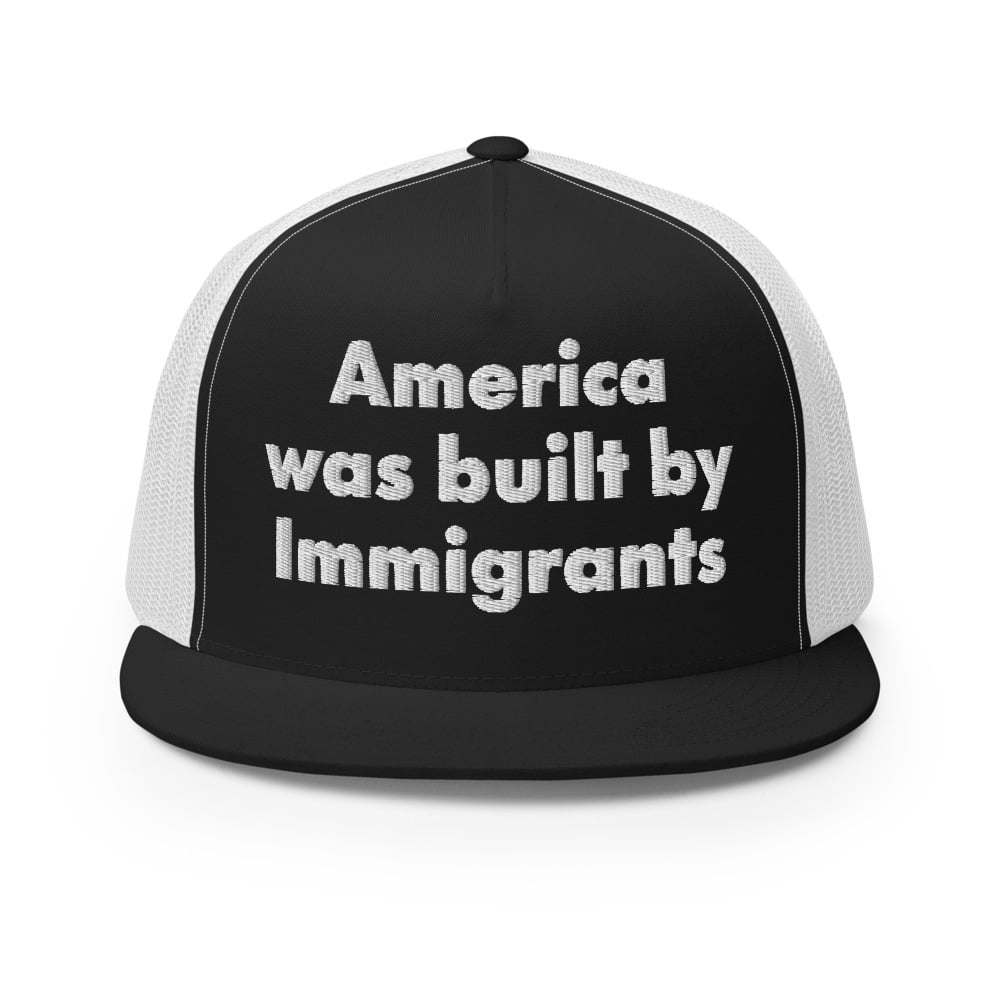 Immigrant Support Refugee Rights Embroidered Trucker Cap, America Was ...