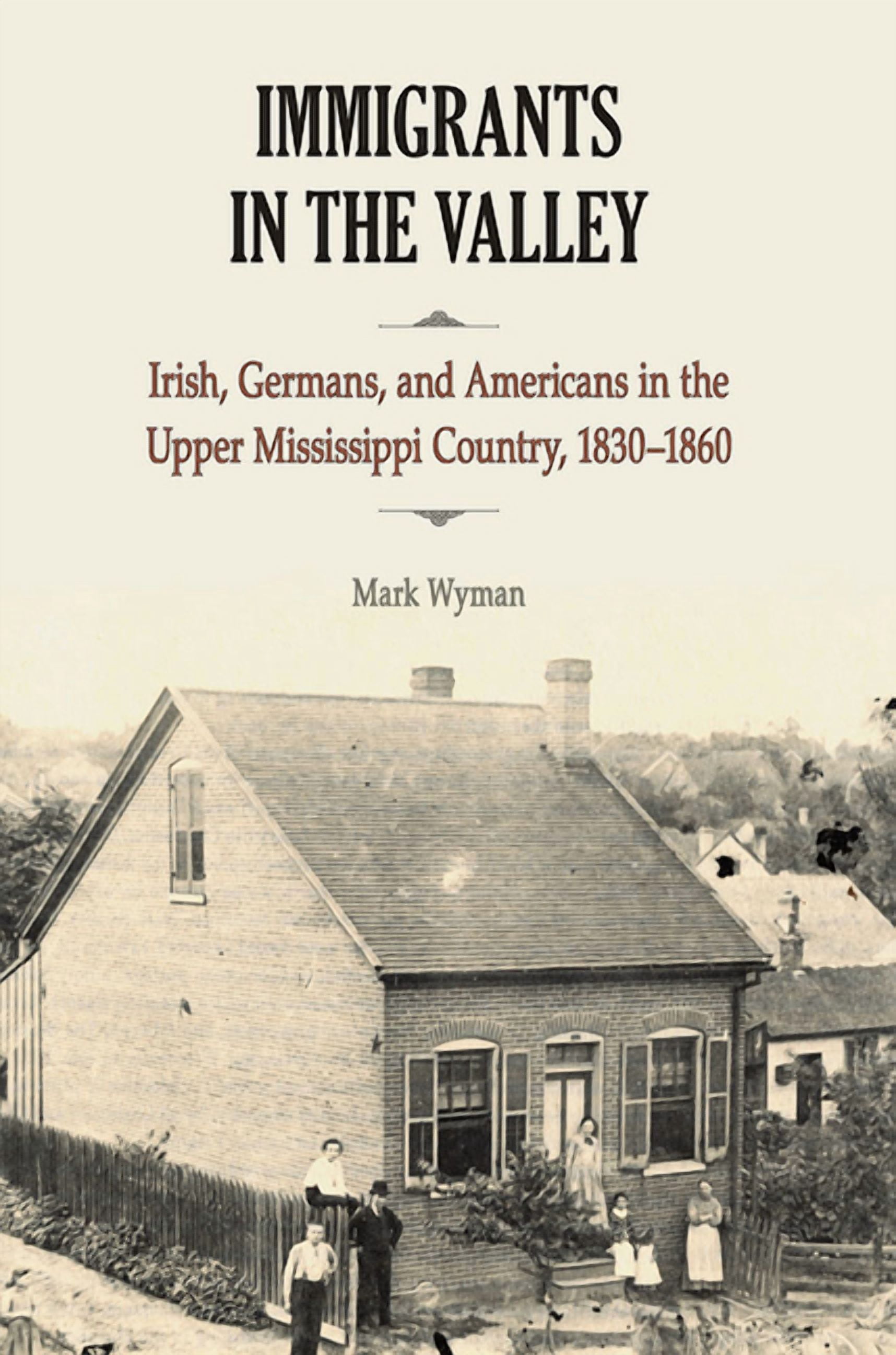 Immigrants in the Valley : Irish, Germans, and Americans in the Upper ...