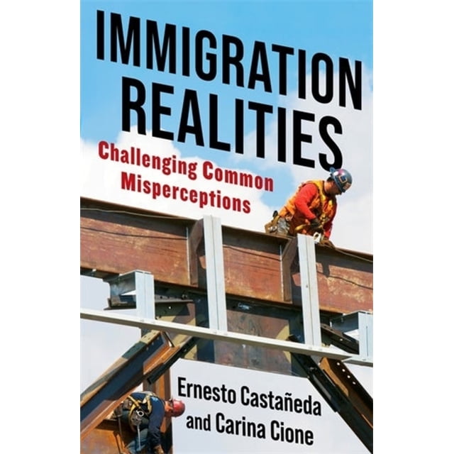 Immigration Realities: Challenging Common Misperceptions, (Paperback ...