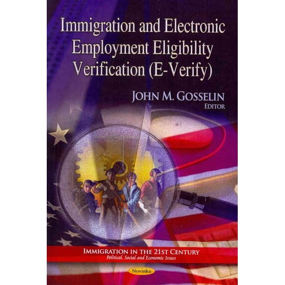 Immigration and Electronic Employment Eligibility Verification - E ...
