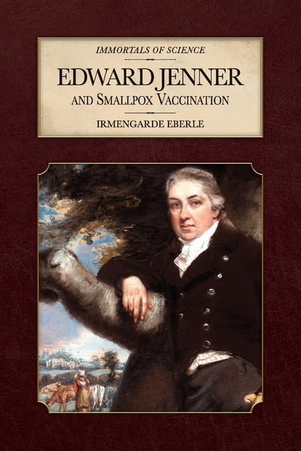 Immortals of Science Edward Jenner and Smallpox Vaccination, (Hardcover ...