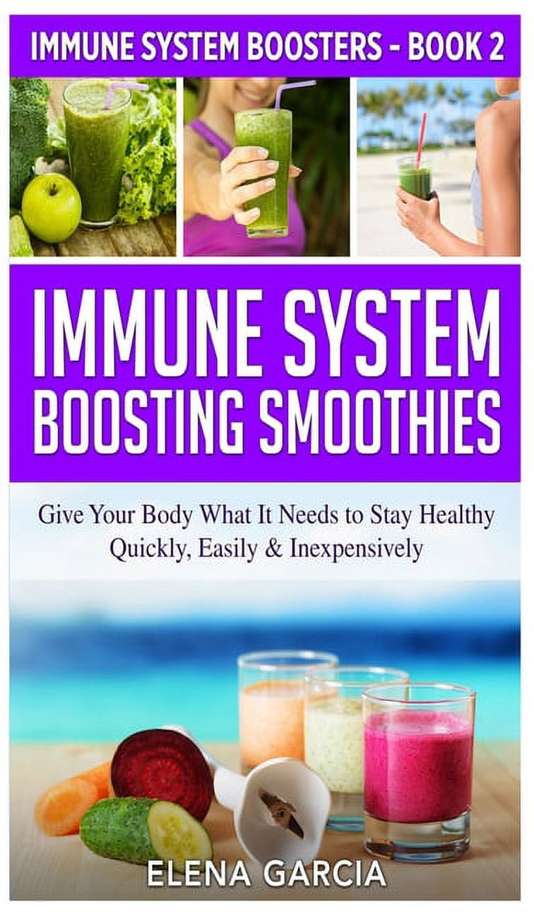 Immune System Boosters: Immune System Boosting Smoothies: Give Your Body What It Needs to Stay ...