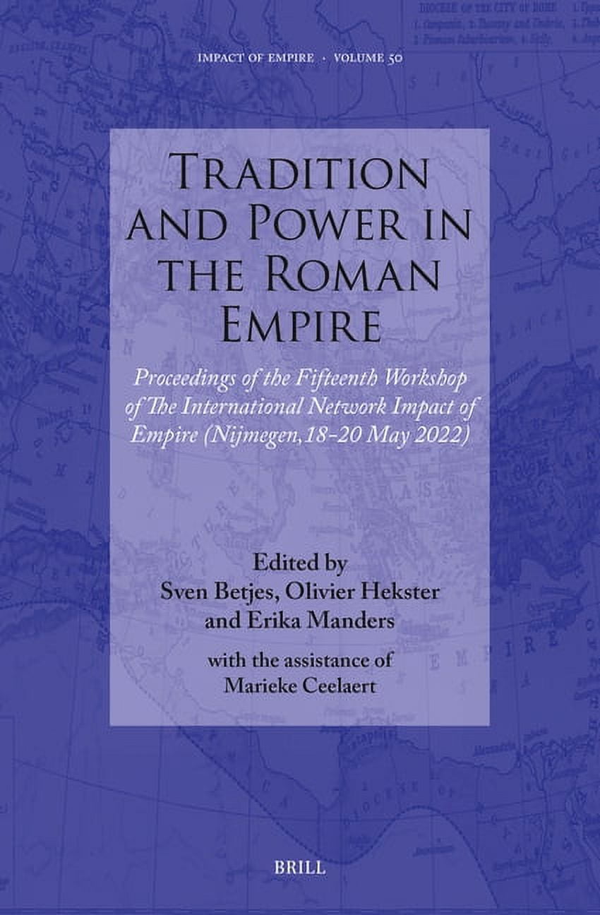 Impact of Empire Tradition and Power in the Roman Empire: Proceedings ...