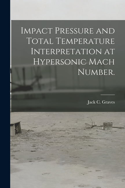 Impact Pressure and Total Temperature Interpretation at Hypersonic Mach ...