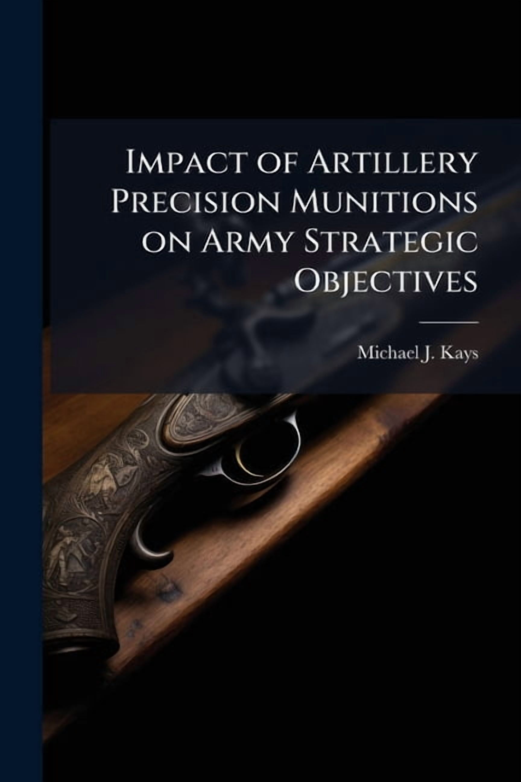 Impact of Artillery Precision Munitions on Army Strategic Objectives ...
