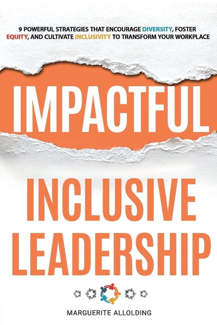 Impactful Inclusive Leadership: 9 Powerful Strategies That Encourage ...
