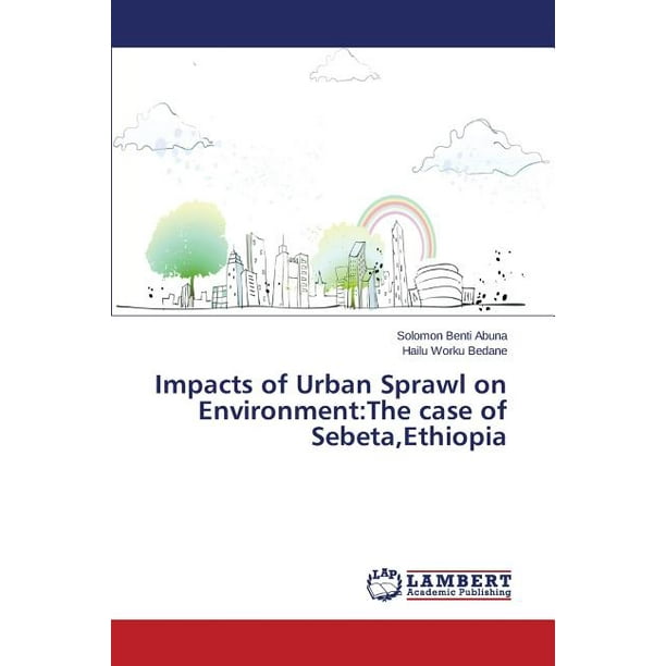 Impacts of Urban Sprawl on Environment: The case of Sebeta, Ethiopia ...