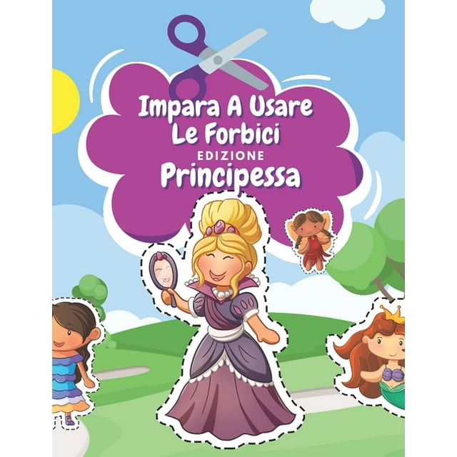 Impara A Usare Le Forbici Edizione Principessa: Fate Magiche, Sirene E ...