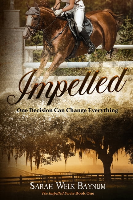 Impelled: An Equestrian Romantic Suspense Series -- Sarah Welk Baynum ...