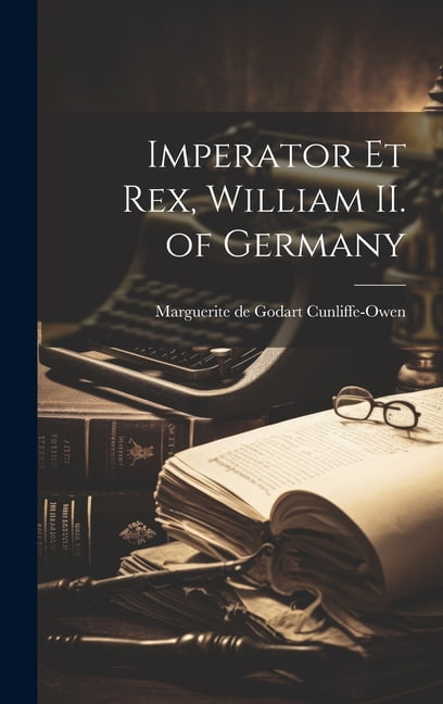 Imperator et rex, William II. of Germany (Hardcover) - Walmart.com