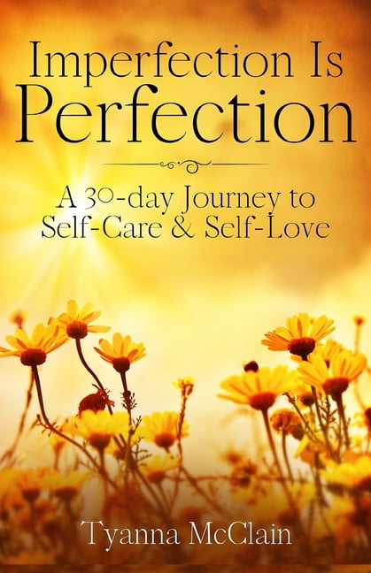 Imperfection Is Perfection: A 30-day Journey to Self-Care & Self-Love ...