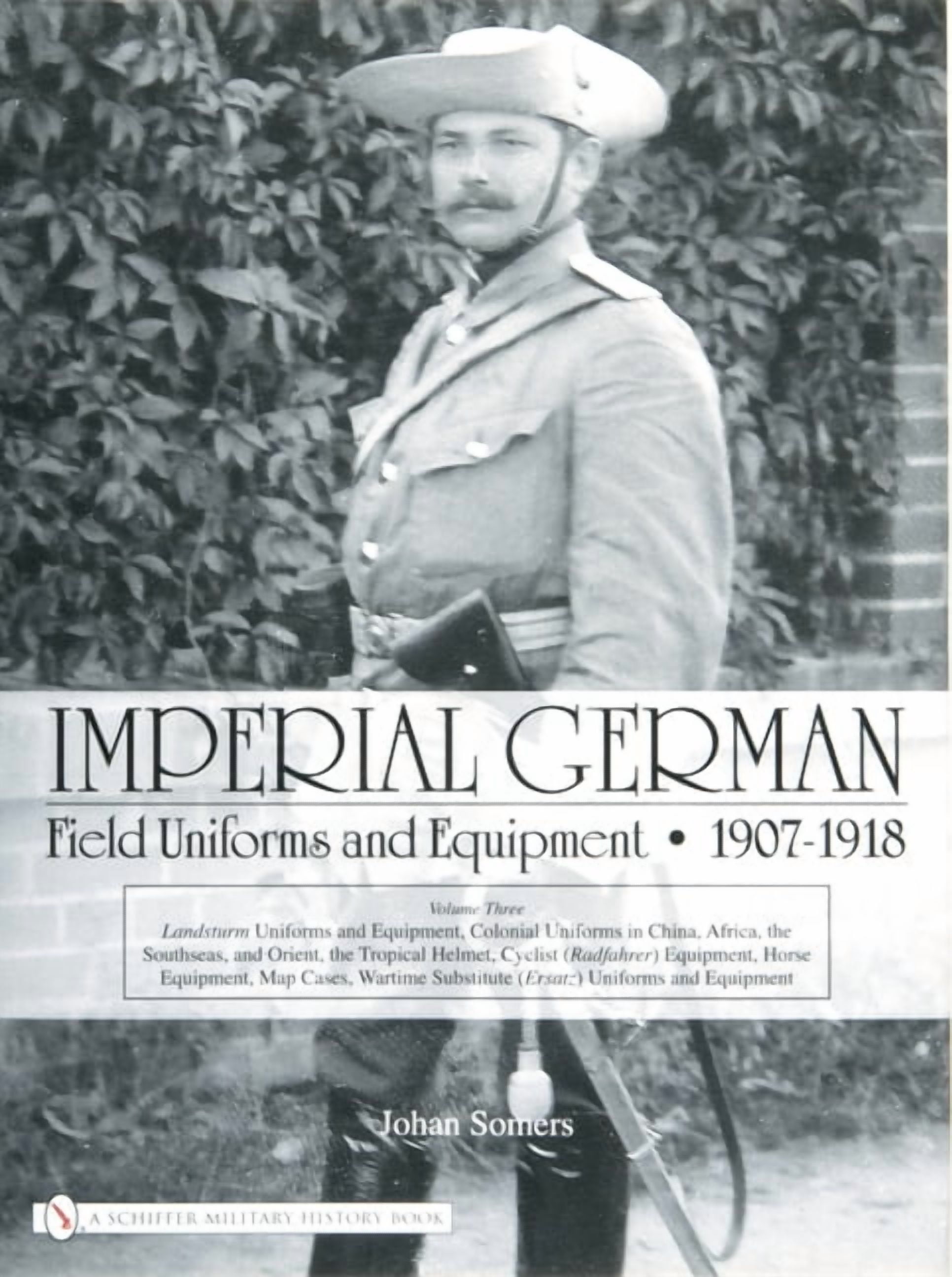 Imperial German Field Uniforms and Equipment 1907-1918: Volume III ...