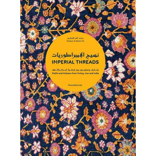Imperial Threads: Motifs and Artisans from Turkey, Iran and India ...