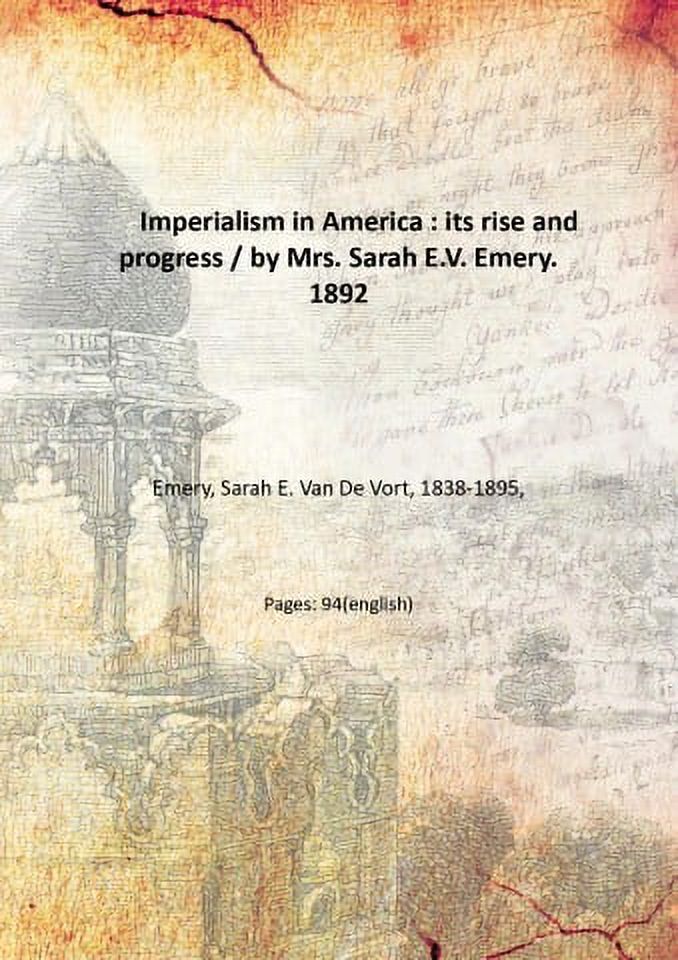 Imperialism in America : its rise and progress / by Mrs. Sarah E.V ...