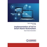 Implementation of IoT in Smart Home Automation (Paperback) - Walmart.com