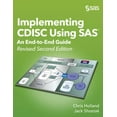 Implementing CDISC Using SAS : An End-to-End Guide, Revised Second Edition (Edition 2 ...