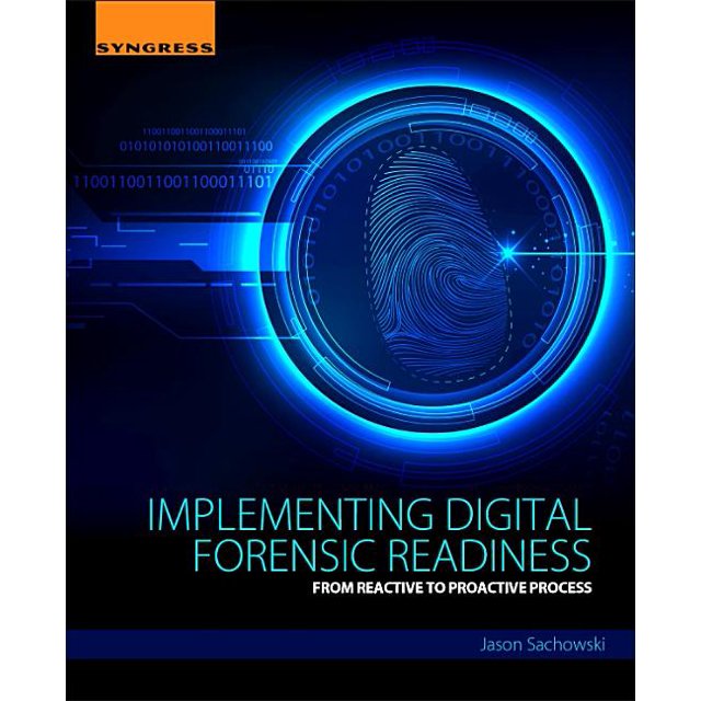 Implementing Digital Forensic Readiness: From Reactive to Proactive Process, (Paperback ...