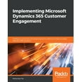Implementing Microsoft Dynamics 365 Customer Engagement (Paperback ...