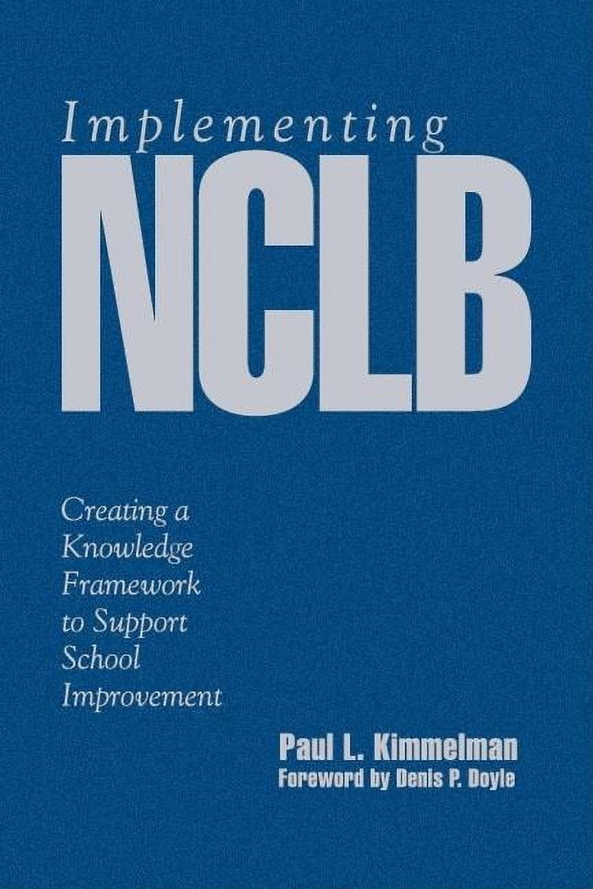 Implementing Nclb: Creating a Knowledge Framework to Support School ...