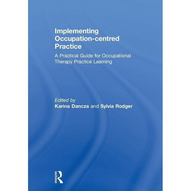 Implementing Occupation-centred Practice: A Practical Guide for ...