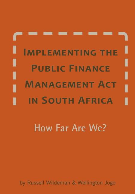 Implementing the Public Finance Management Act in South Africa. How Far ...