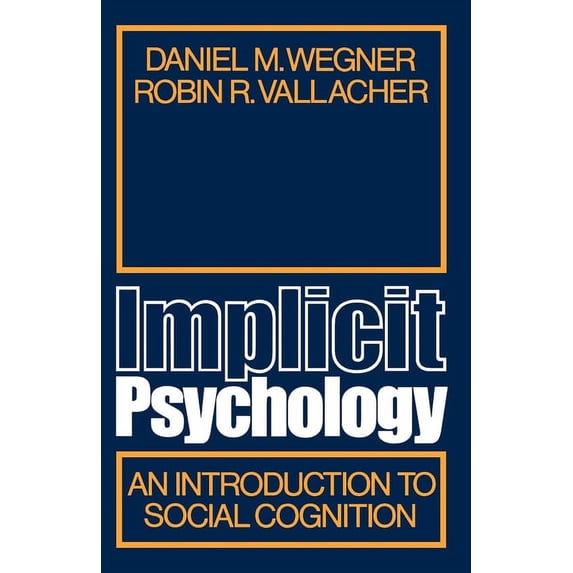 Implicit Psychology: An Introduction to Social Cognition, (Paperback ...