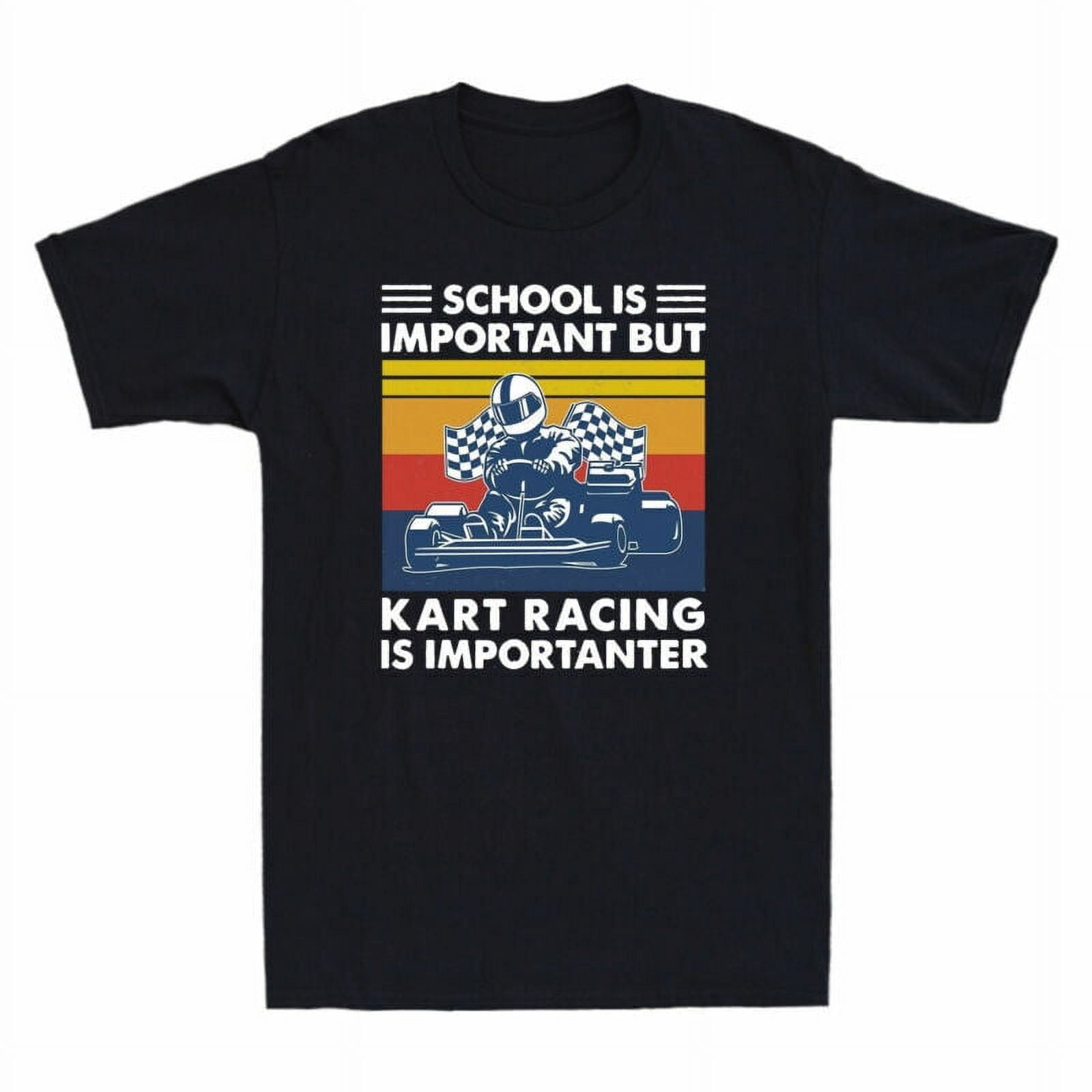 Important Importanter But Is T-Shirt Racing Men's Is Kart Black School ...