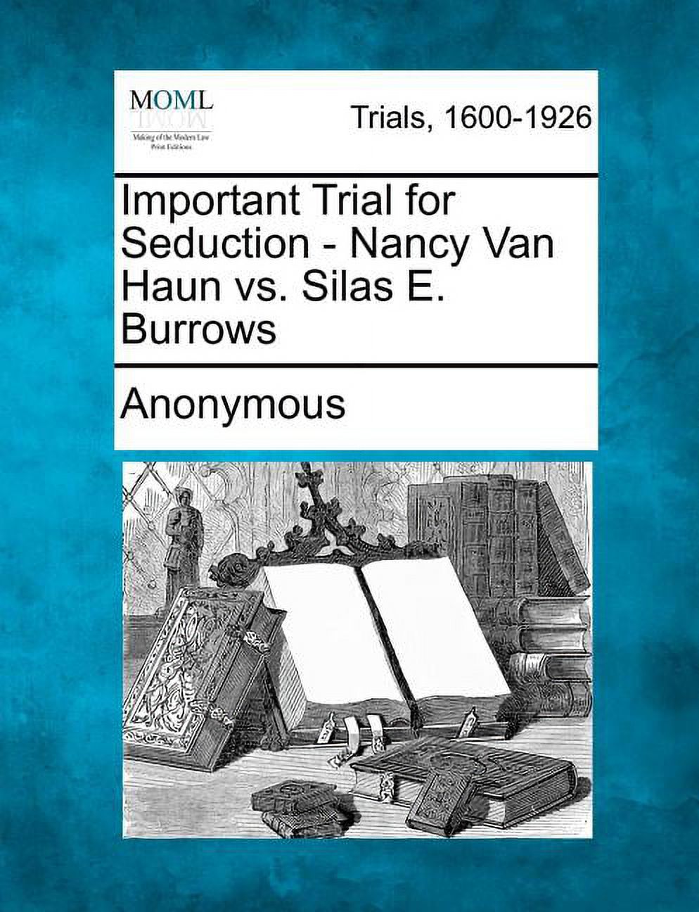 Important Trial for Seduction - Nancy Van Haun vs. Silas E. Burrows ...