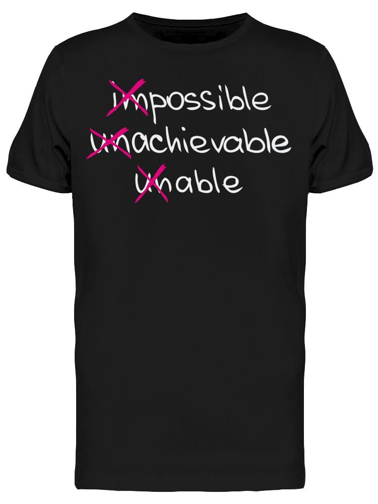 Impossible Unachievable Unable T-Shirt Men -Image by Shutterstock Men T ...