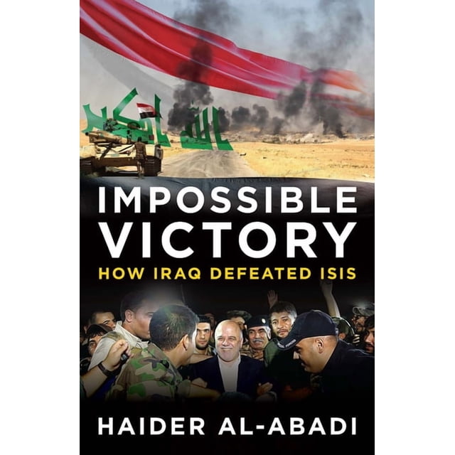 Impossible Victory: How Iraq Defeated ISIS (Hardcover) by Haider al ...
