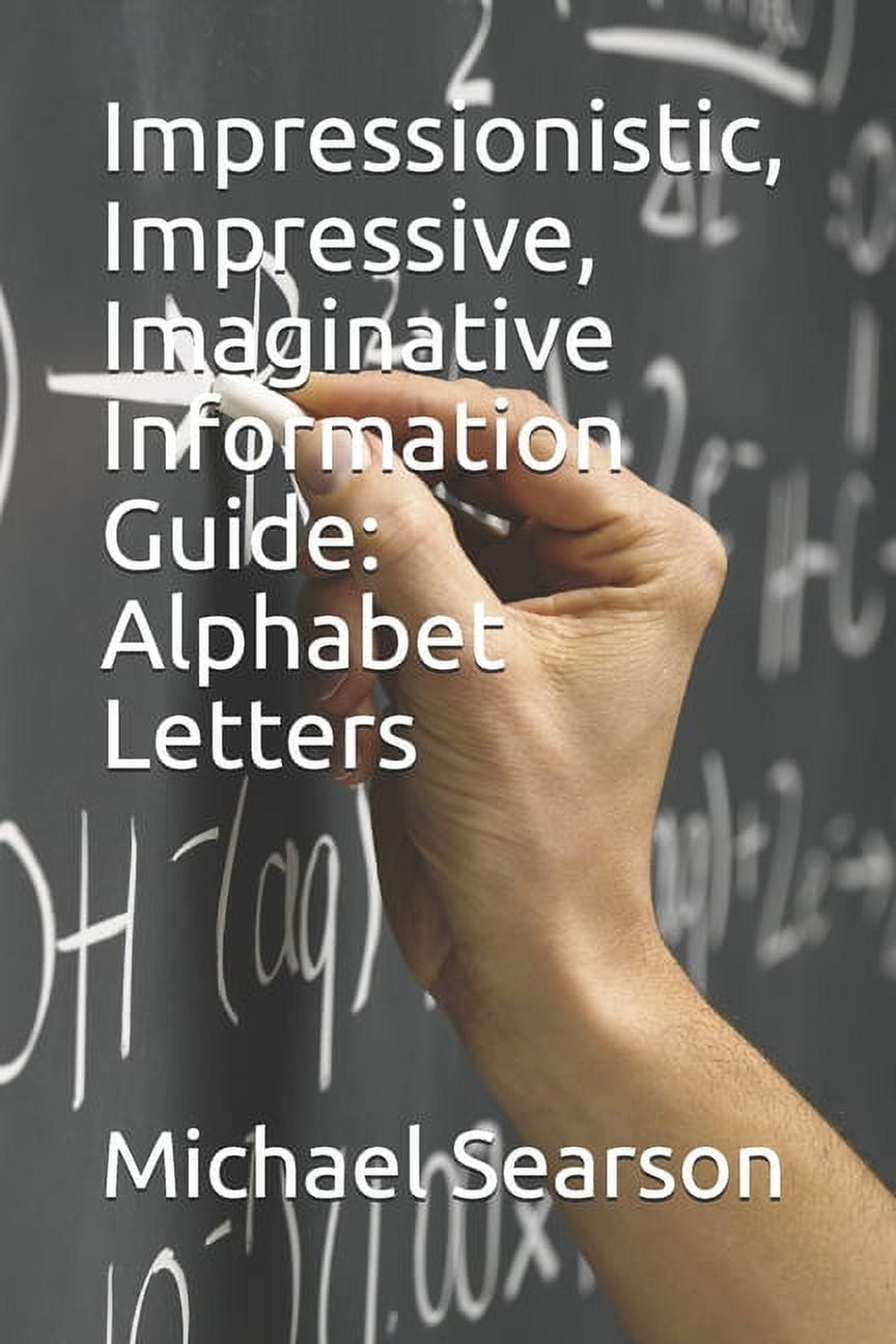 Impressionistic, Impressive, Imaginative Information Guide: Alphabet ...