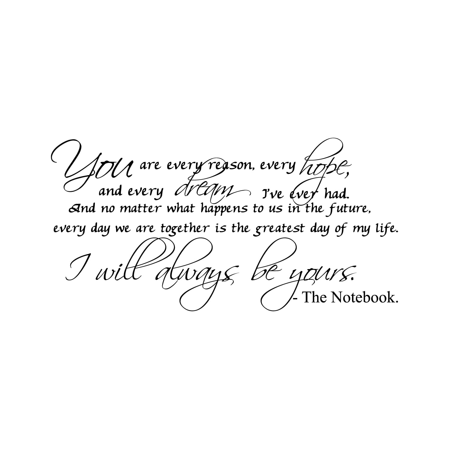 Imprinted Designs I’ll Always Be Yours. The Notebook Quote Vinyl Wall ...