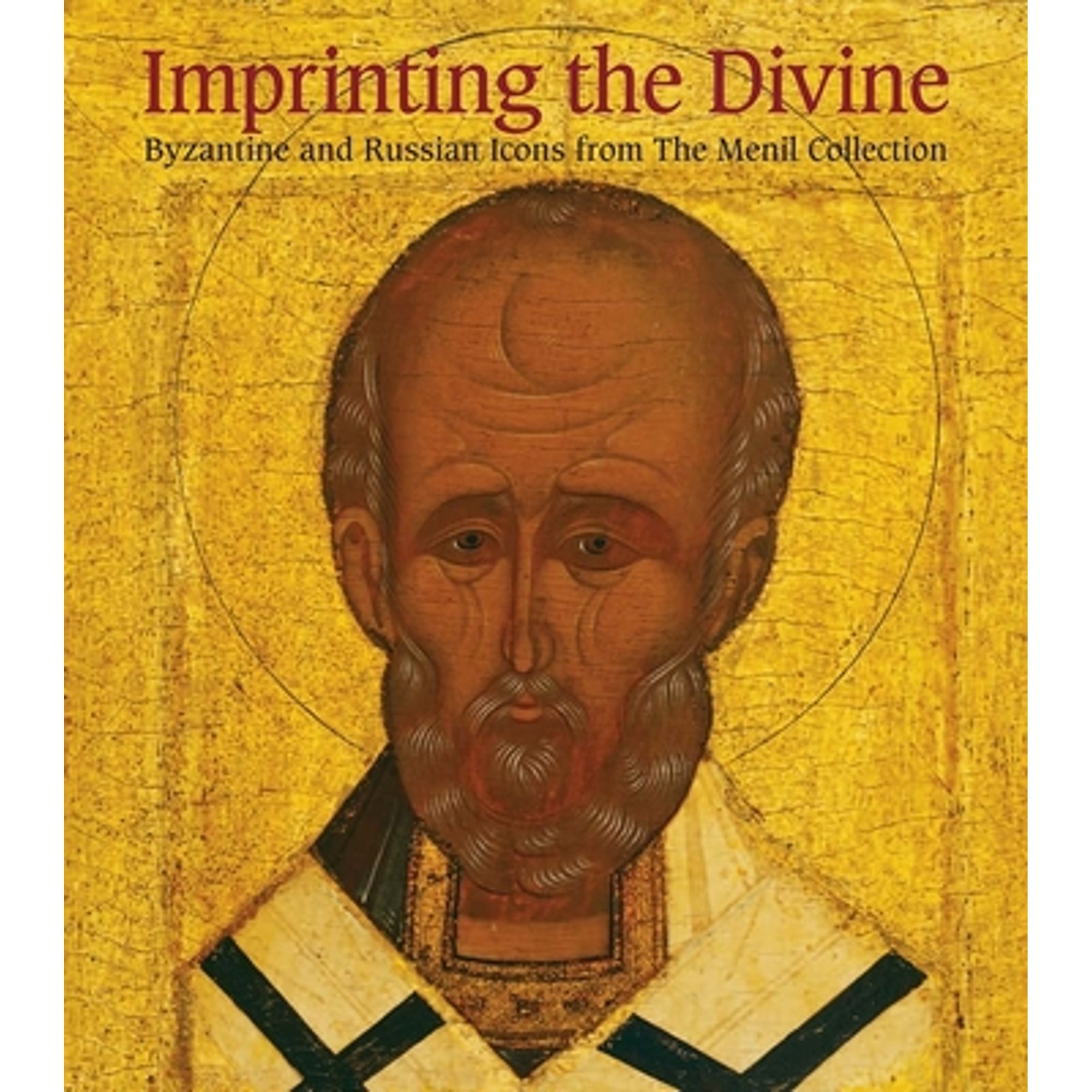 Pre-Owned Imprinting the Divine: Byzantine and Russian Icons from Menil ...