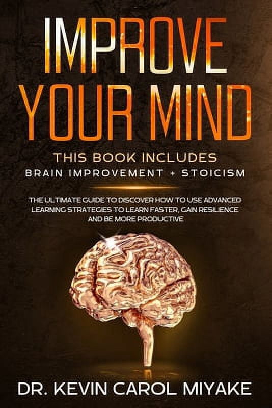 Improve Your Mind: This Book Includes: Brain Improvement + Stoicism ...