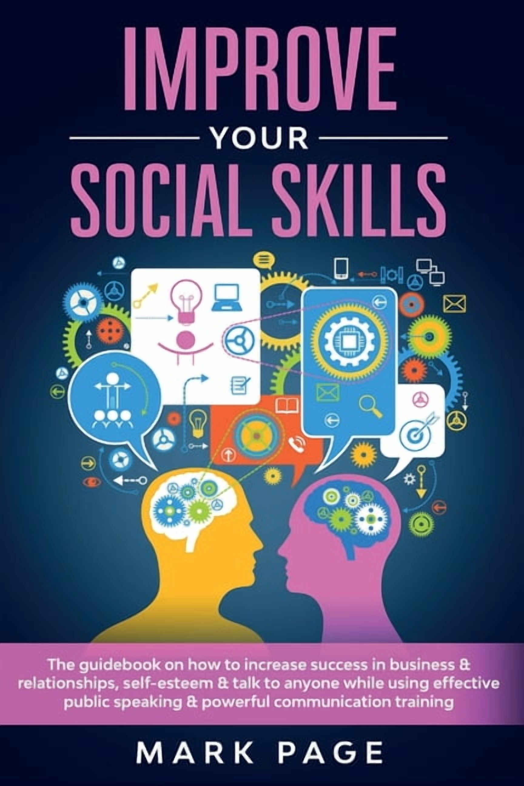Improve Your Social Skills: The Guidebook on How to Increase Success In ...
