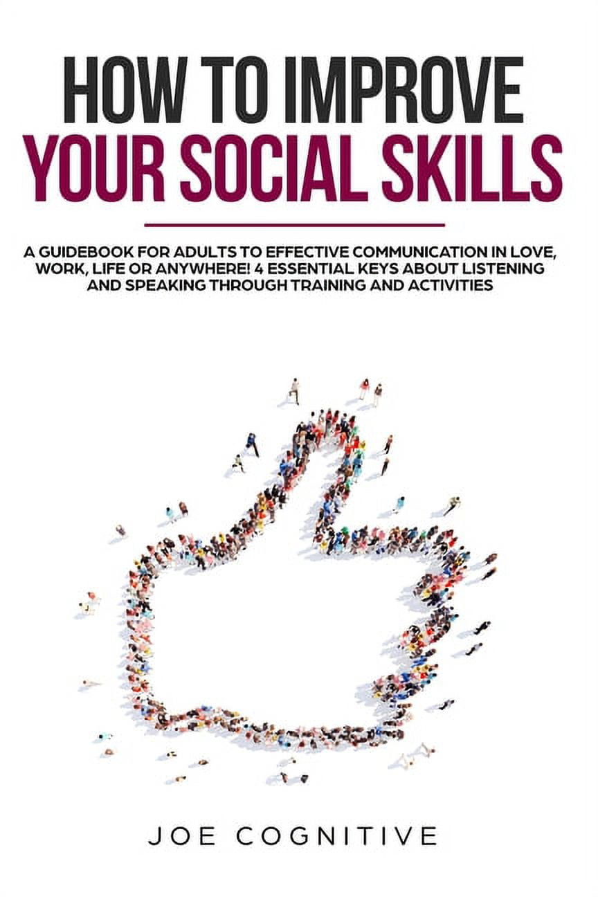 How To Improve Your Social Skills: a guidebook for adults to effective ...