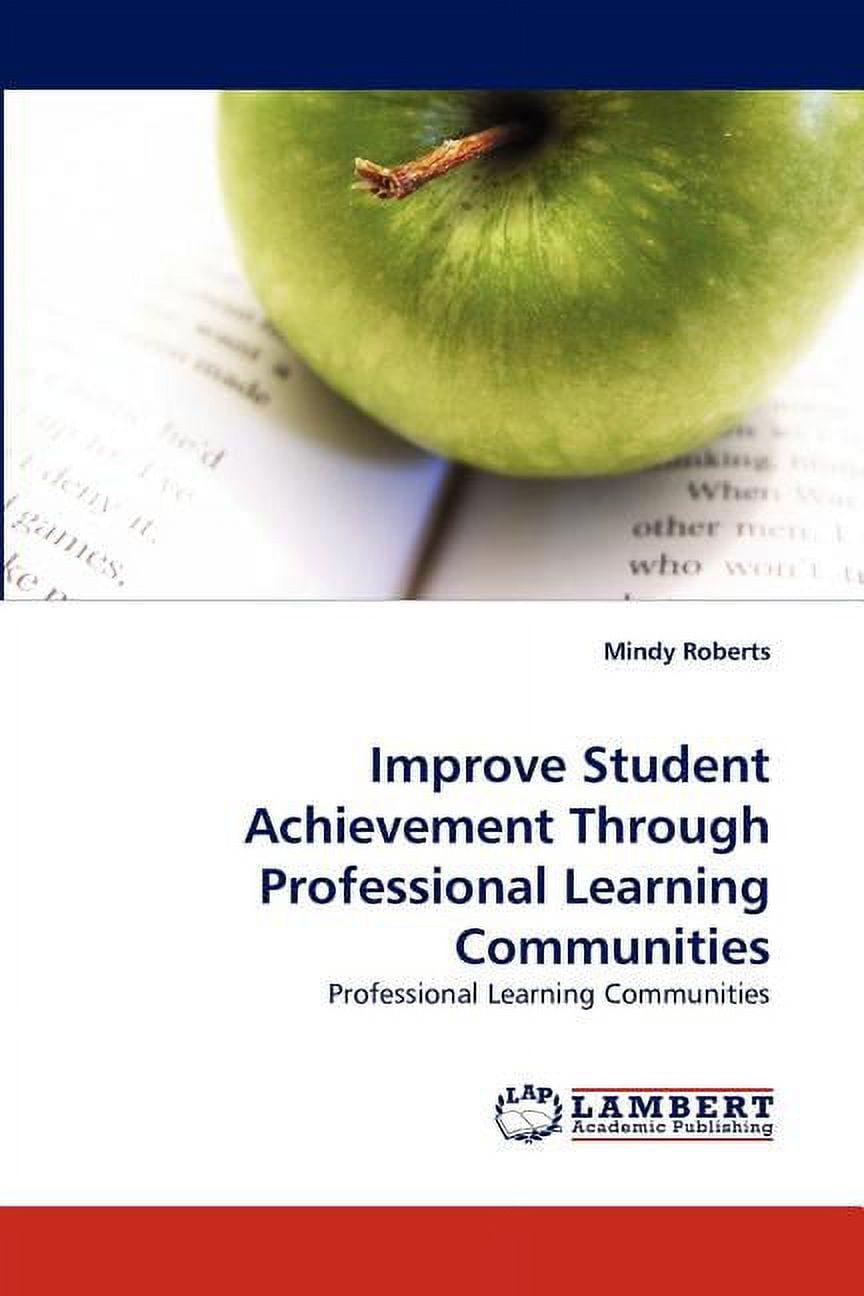 Improve Student Achievement Through Professional Learning Communities ...